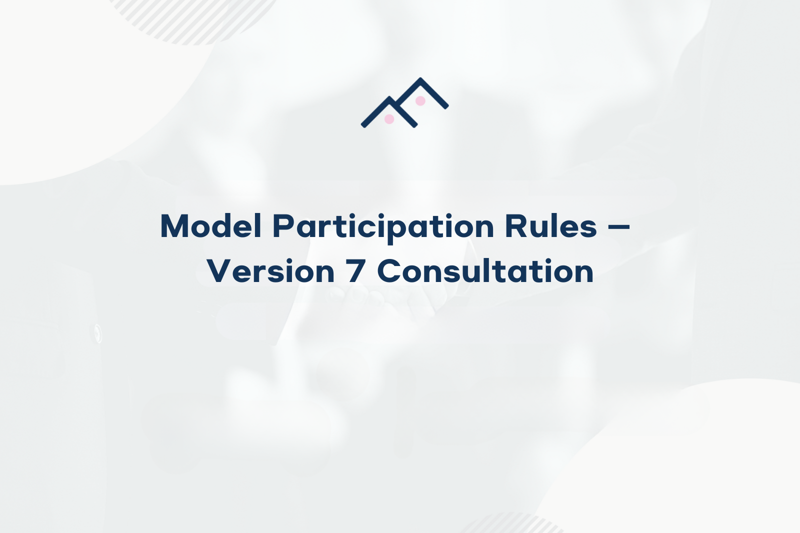 Model Participation Rules – Version 7 Consultation