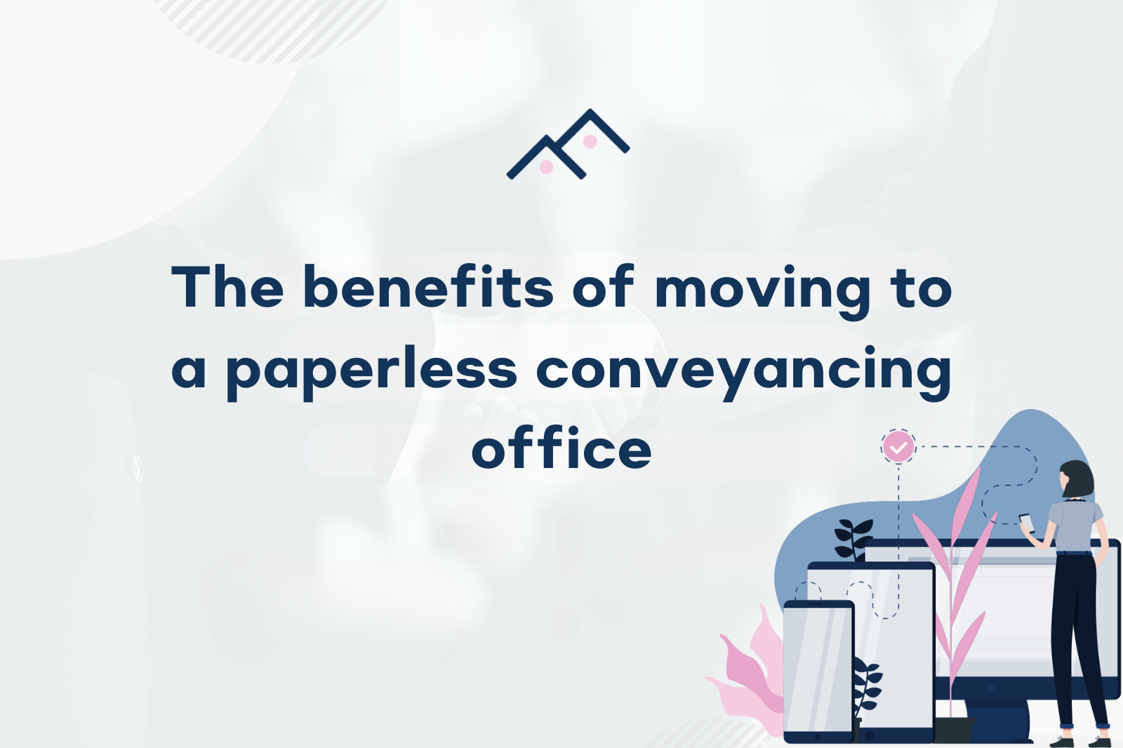 The benefits of moving to a paperless conveyancing office